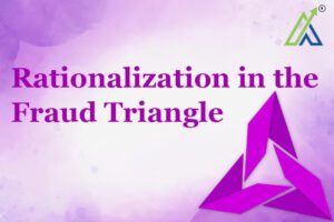 Rationalization in the Fraud Triangle | Key Insights