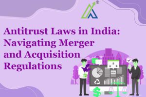 Antitrust Laws in India: M&A Regulations Explained